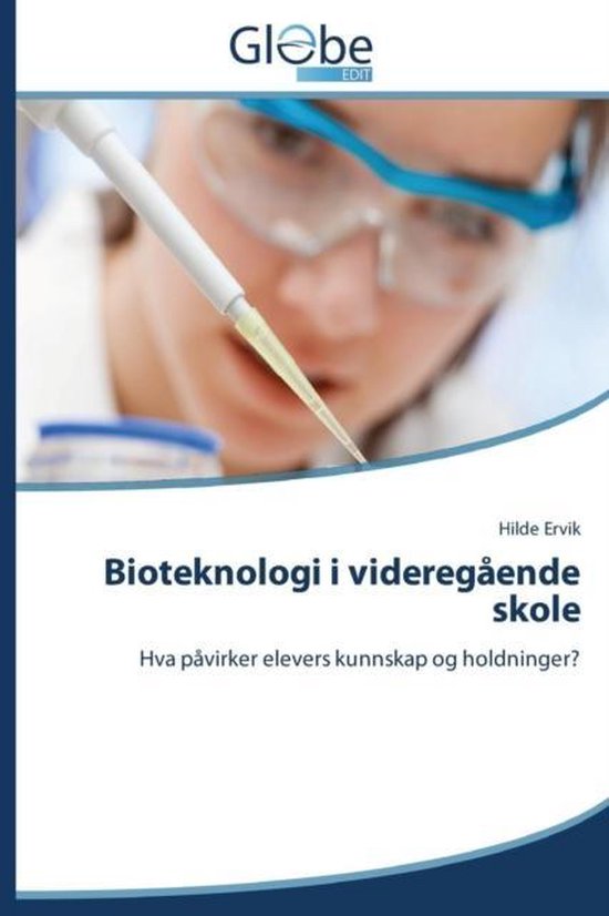 Bioteknologi i videregaende skole | 9783639814354 | Ervik Hilde ...