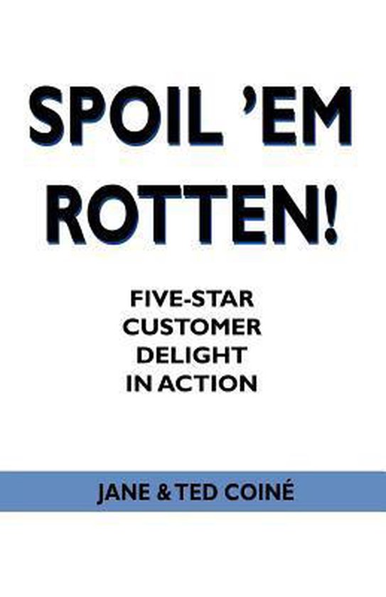 Spoil 'em Rotten! | 9780595424122 | Jane & Ted Coine | Boeken | bol