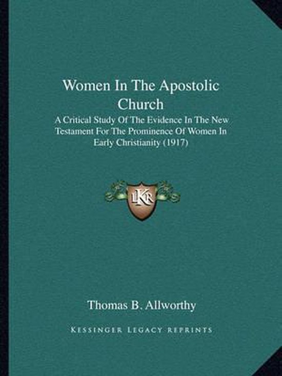 Women in the Apostolic Church, Thomas B Allworthy | 9781164008071 ...