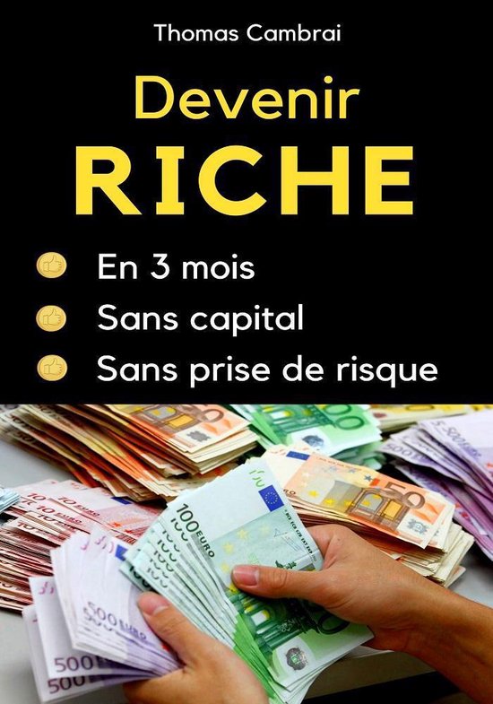 Devenir riche en 3 mois sans capital et sans prise de risque (ebook ...