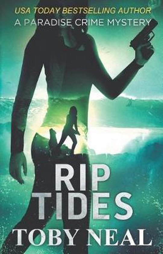 Paradise Crime Mysteries- Rip Tides, Toby Neal | 9781733751742 | Boeken ...