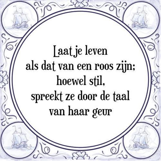 Tegeltje met Spreuk (Tegeltjeswijsheid): Laat je leven als dat van een ...