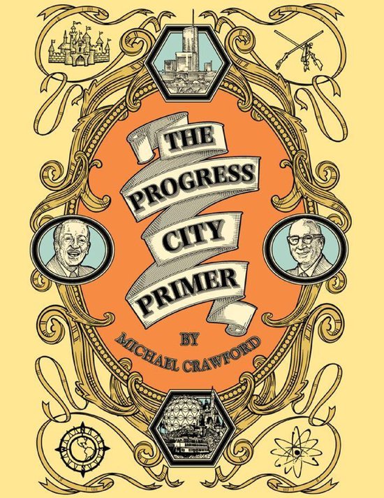 The Progress City Primer: Stories, Secrets, and Silliness from the Many ...