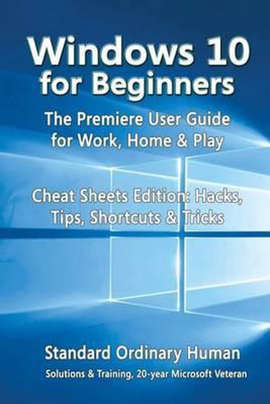Windows 10 for Beginners. the Premiere User Guide for Work, Home & Play ...