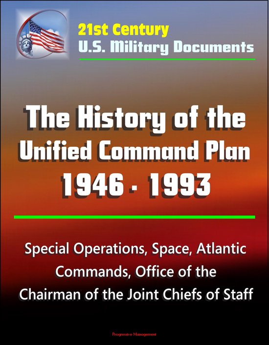 21st Century U.S. Military Documents: The History of the Unified ...