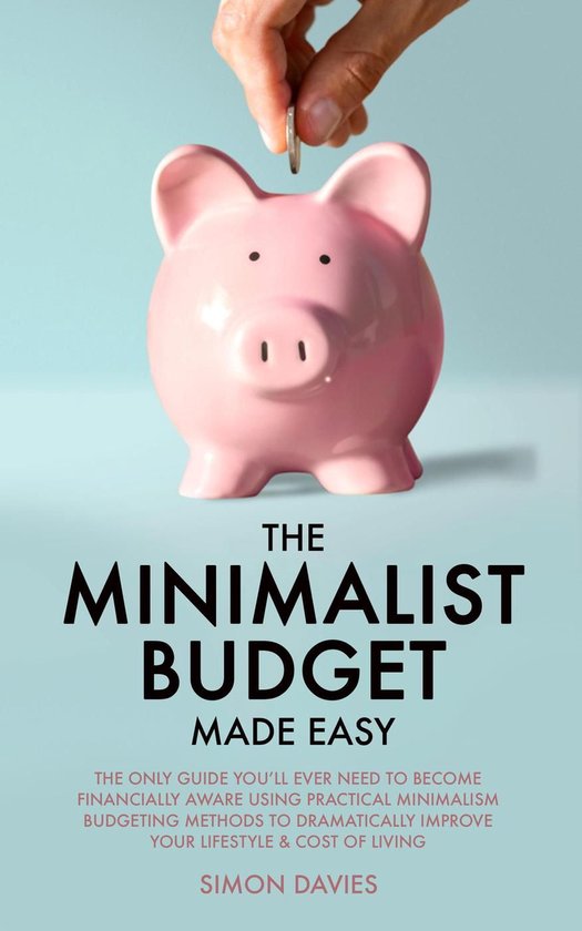 The Minimalist Budget Made Easy: The Only Guide You’ll Ever Need To ...