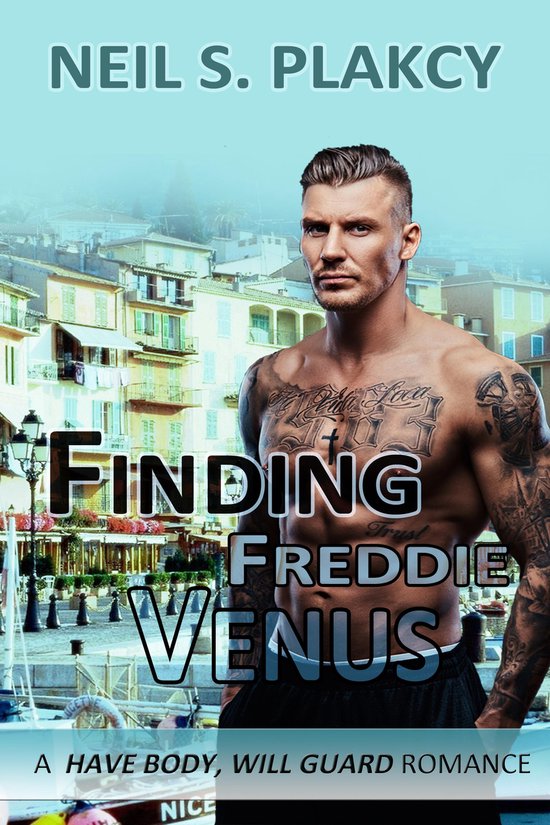 Have Body, Will Guard - Finding Freddie Venus (ebook), Neil S Plakcy ...