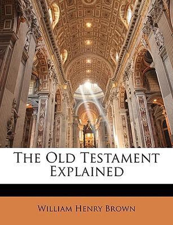 The Old Testament Explained | 9781146202015 | William Henry Brown ...