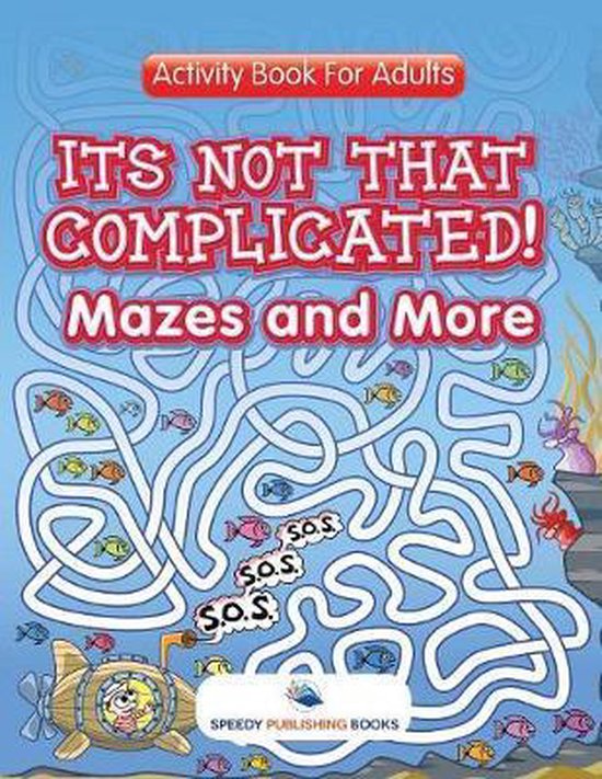 Its Not That Complicated! Mazes and More, Speedy Publishing Llc ...