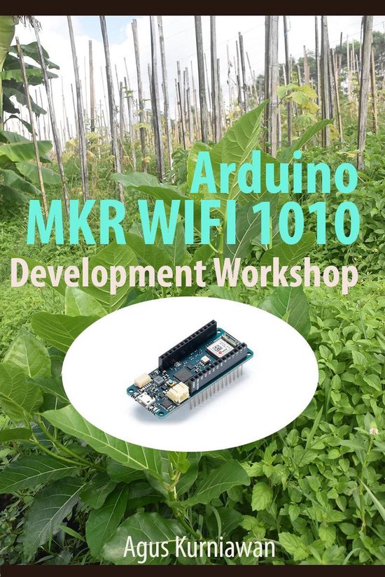 Arduino MKR WIFI 1010 Development Workshop (ebook), Agus Kurniawan ...