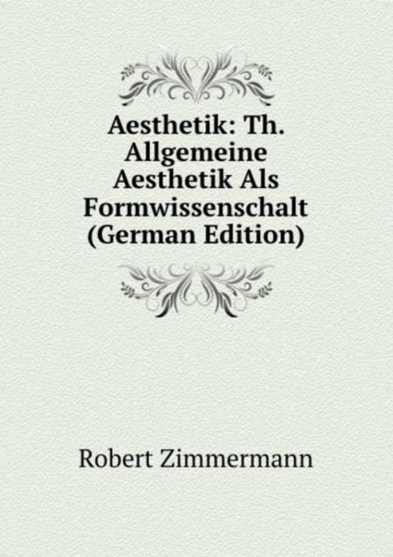Aesthetik: Th. Allgemeine Aesthetik Als Formwissenschalt (German ...