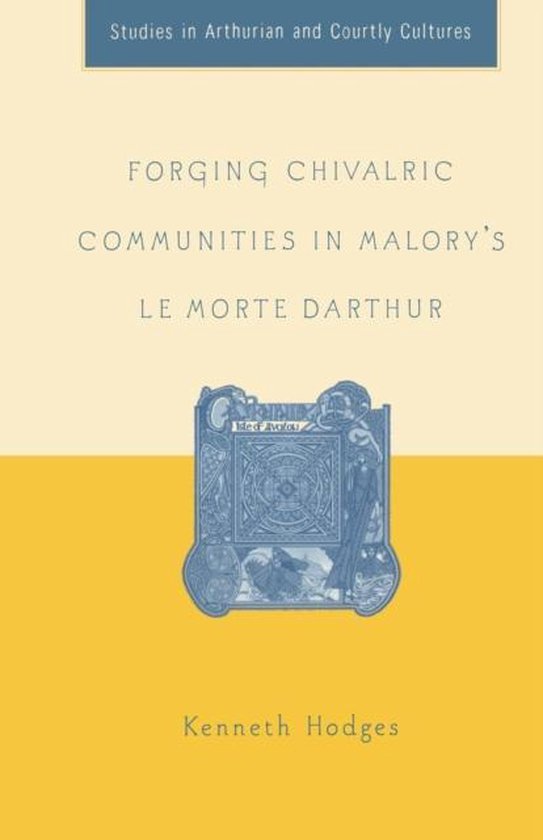 Forging Chivalric Communities in Malory's Le Morte Darthur ...
