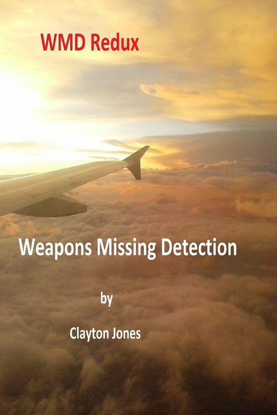 WMD Redux Weapons Missing Detection (ebook), Clayton Jones ...