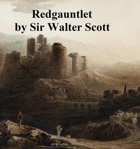 Redgauntlet, Twelfth of the Waverley Novels (ebook), Sir Walter Scott ...