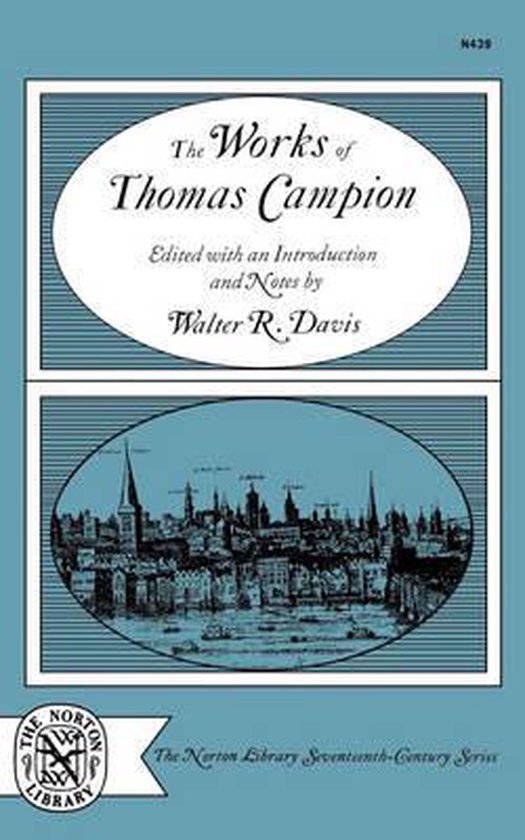 Norton Library Seventeenth-Century-The Works of Thomas Campion, Thomas ...