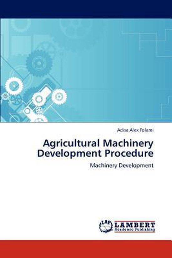 Agricultural Machinery Development Procedure | 9783659234194 | Adisa ...