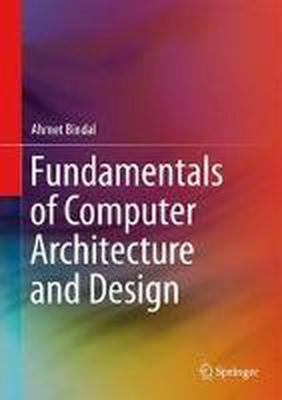 Fundamentals of Computer Architecture and Design | 9783319258096 | Ahmet Bindal | Boeken | bol