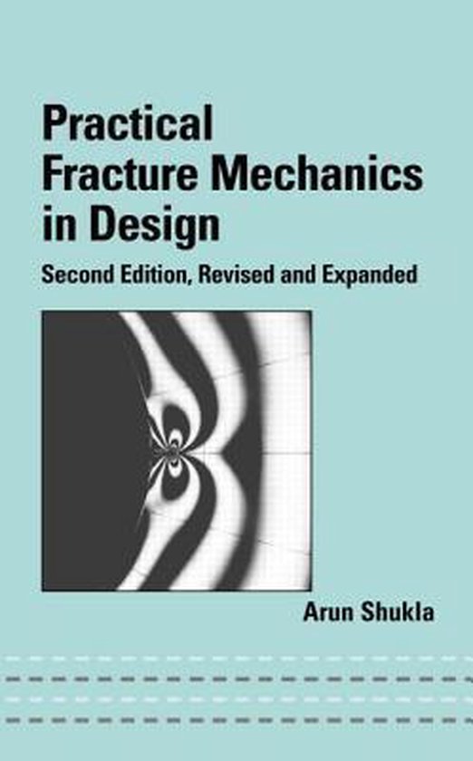 Practical Fracture Mechanics in Design | 9780824758851 | Arun Shukla | Boeken | bol.com