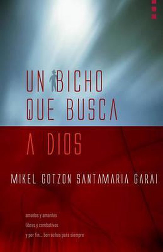Un Bicho Que Busca a Dios, Mikel Gotzon Santamaria Garai ...