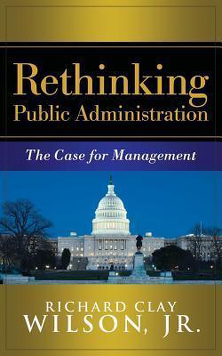 Rethinking Public Administration | 9781626523388 | Jr Richard Clay ...