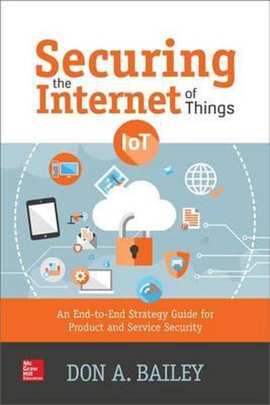 Securing the Internet of Things, Don A. Bailey | 9781259588280 | Boeken ...