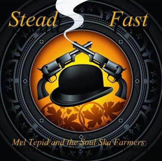 Stead Fast, Mel & The Soul Ska Farmers Tepid | CD (album) | Muziek ...