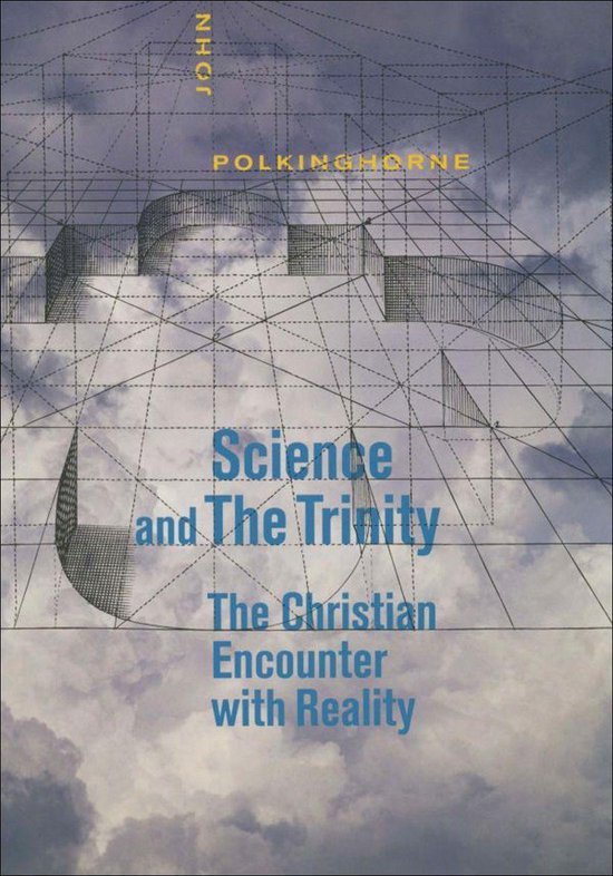 Science and the Trinity (ebook), John Polkinghorne, F.R.S., K.B.E ...
