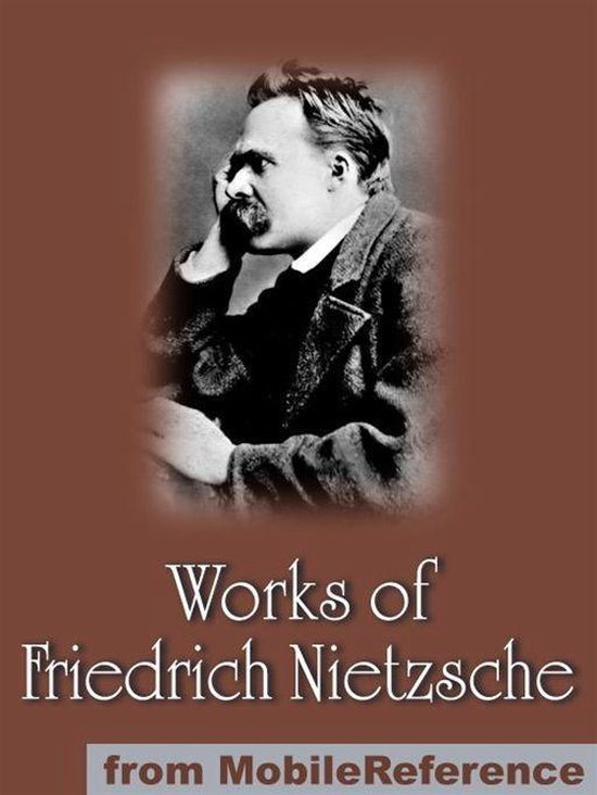 Works Of Friedrich Wilhelm Nietzsche: Including The Birth Of Tragedy ...