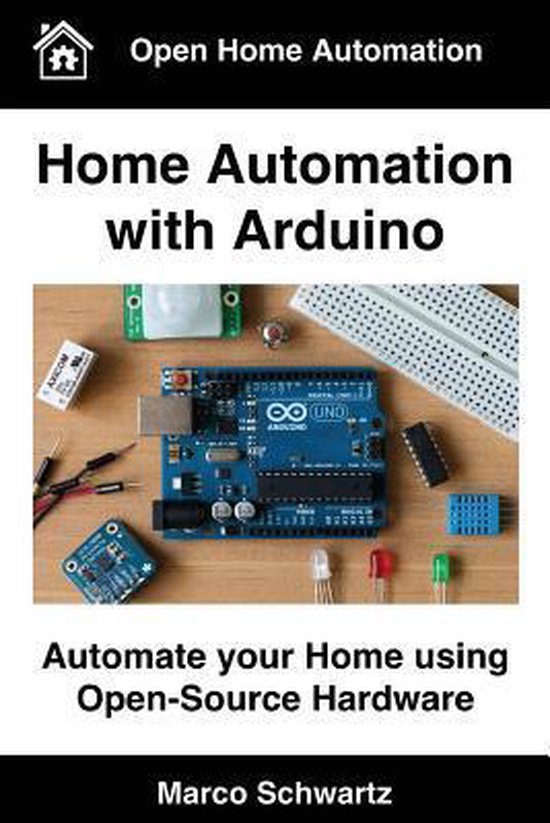 Home Automation with Arduino | 9781491016824 | Marco Schwartz | Boeken | bol.com