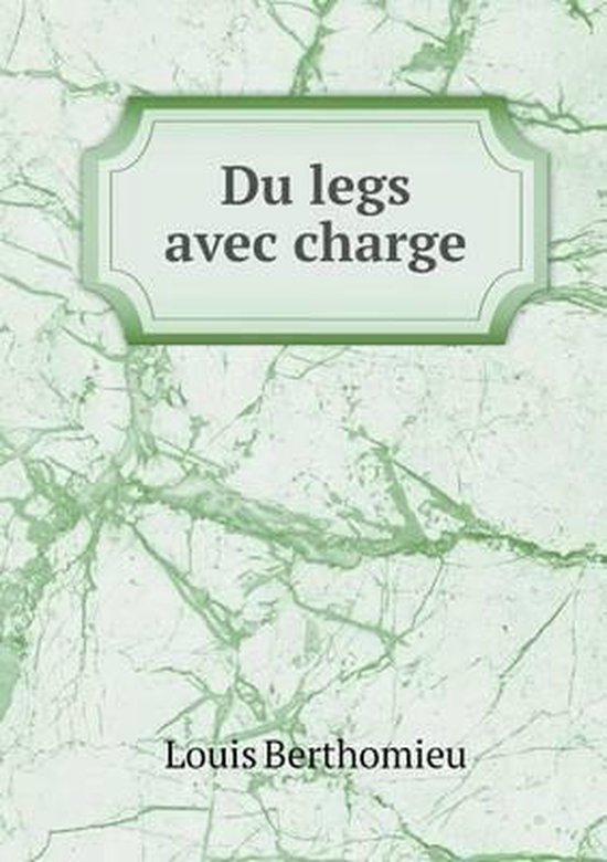Du Legs Avec Charge, Louis Berthomieu | 9785518932890 | Boeken | bol.com