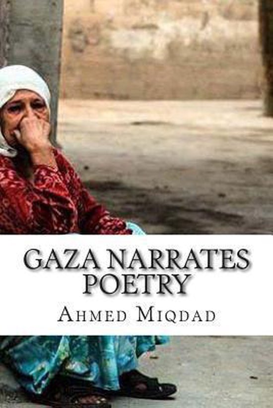 Gaza Narrates Poetry | 9781502940612 | Ahmed Miqdad | Boeken | bol