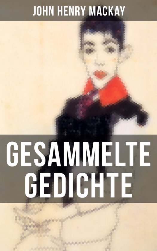 Gesammelte Gedichte von John Henry Mackay (ebook), John Henry Mackay ...