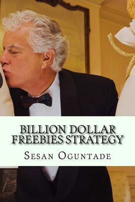 Billion Dollar Freebies Strategy | 9781545291825 | Sesan Oguntade ...