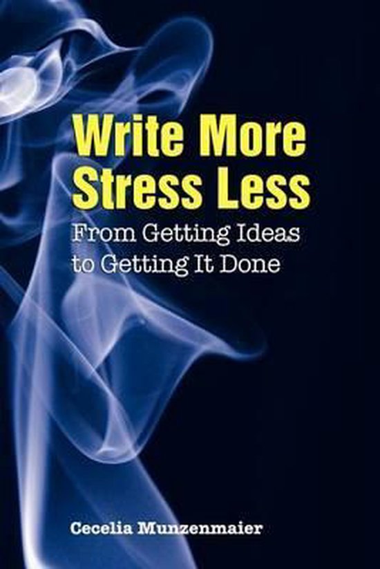 Write More, Stress Less, Cecelia M. Munzenmaier | 9781609104979 ...