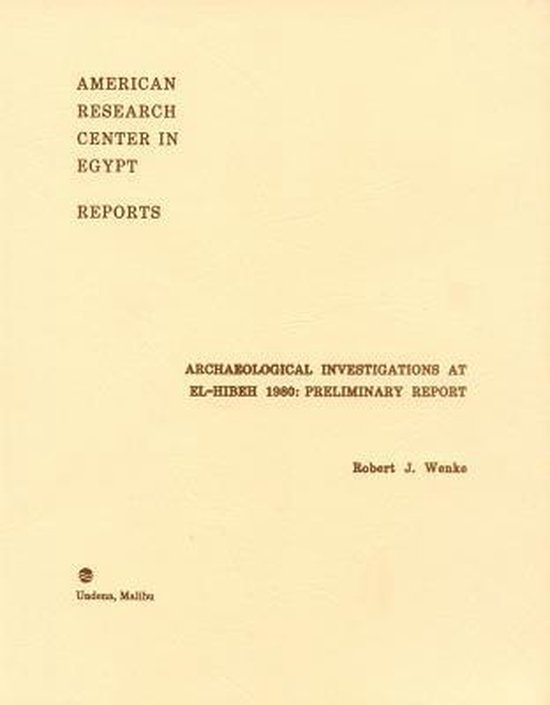 Archaeological Investigations at el-Hibeh 1980, Robert J. Wenke ...