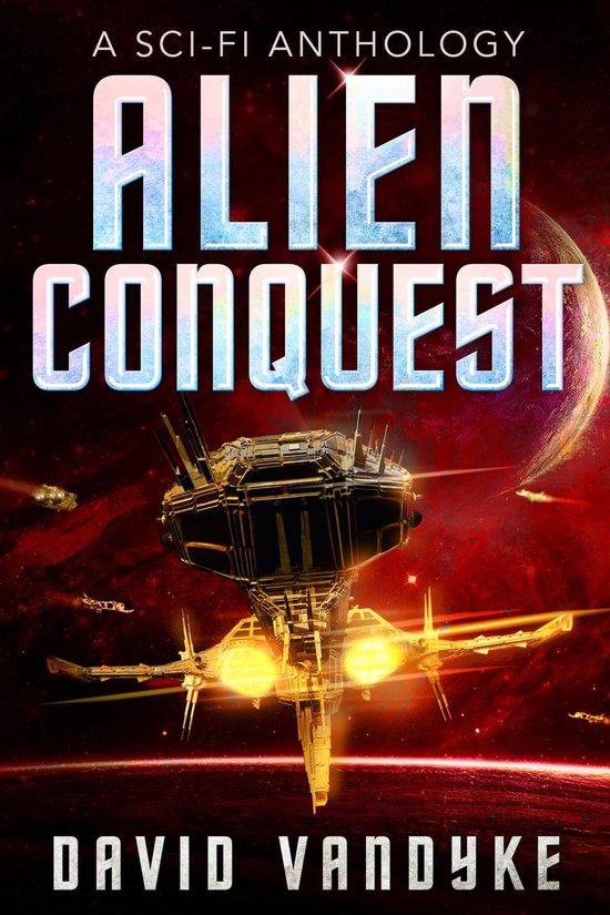 Alien Conquest (ebook), David Vandyke | 9781626262218 | Boeken | bol.com