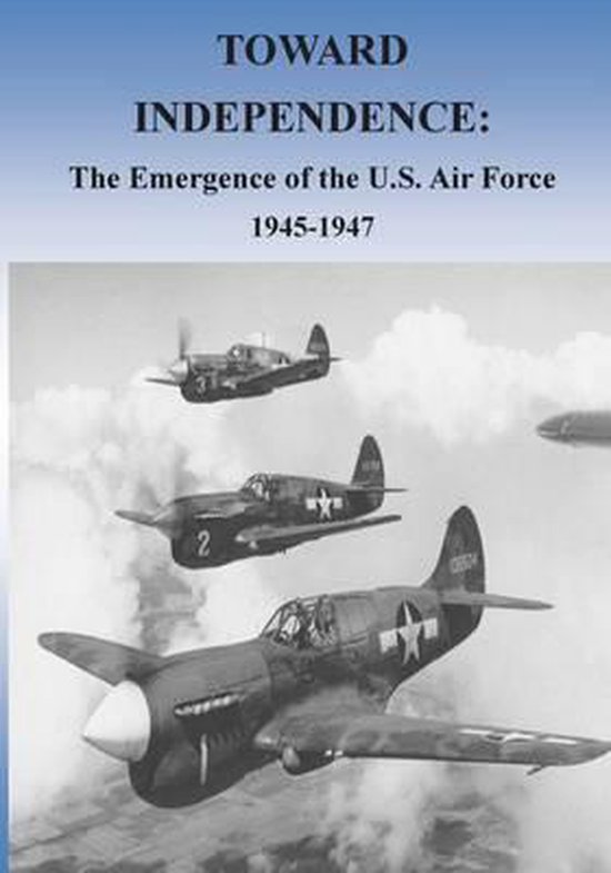 Toward Independence, Office Of Air Force History | 9781508684602 ...