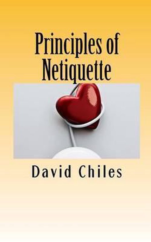 Principles of Netiquette | 9781494310103 | David Paul Chiles | Boeken ...