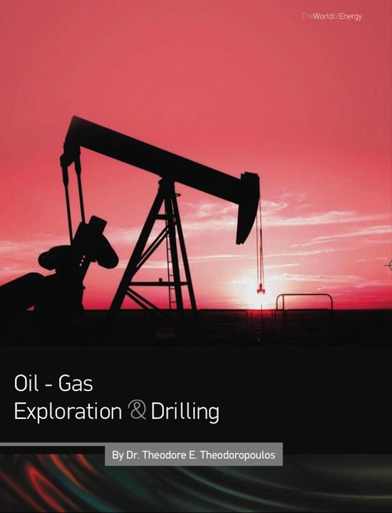 Oil - Gas Exploration & Drilling (ebook), Dr. Theodore E ...