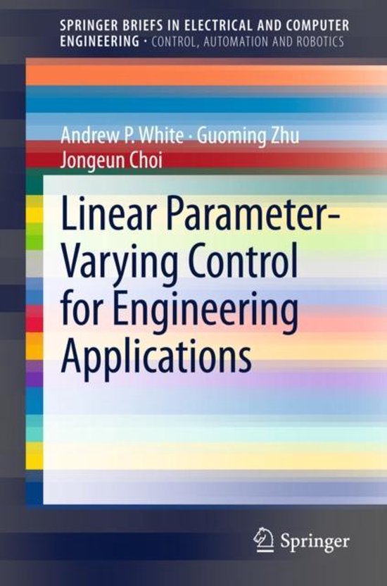 Linear Parameter-Varying Control for Engineering Applications | 9781447150398 | Andrew... | bol.com