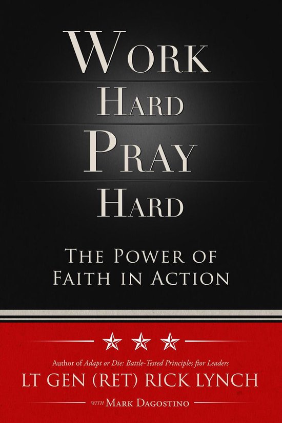 Work Hard, Pray Hard (ebook), Lt. Gen. (Ret.) Rick Lynch ...