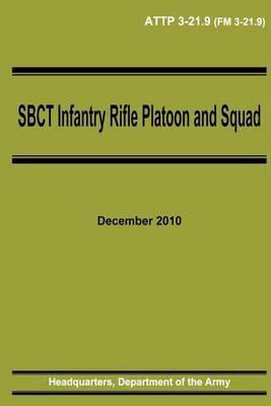SBCT Infantry Rifle Platoon and Squad (ATTP 3-21.9), Department Of The ...