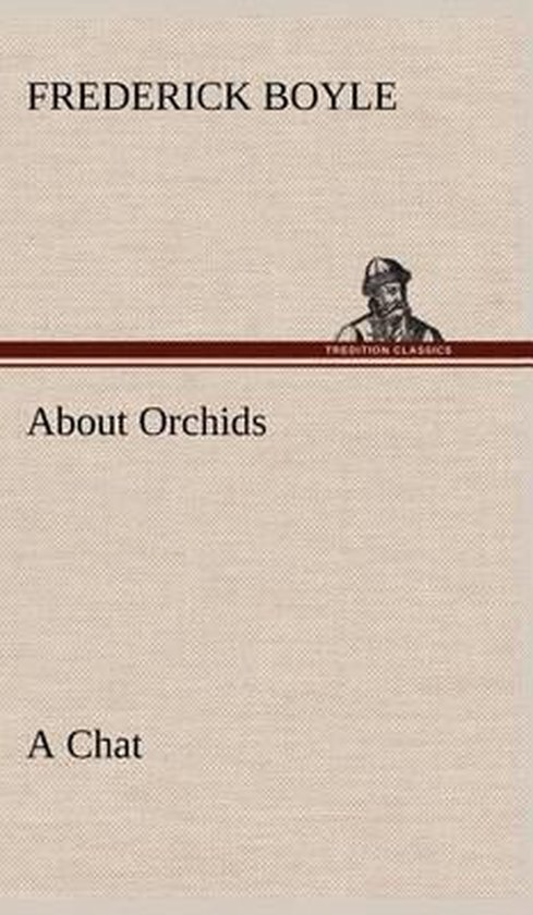 About Orchids A Chat, Frederick Boyle | 9783849197193 | Boeken | bol