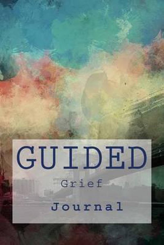 Guided Grief Journal, Jc Grace | 9781539866947 | Boeken | bol.com