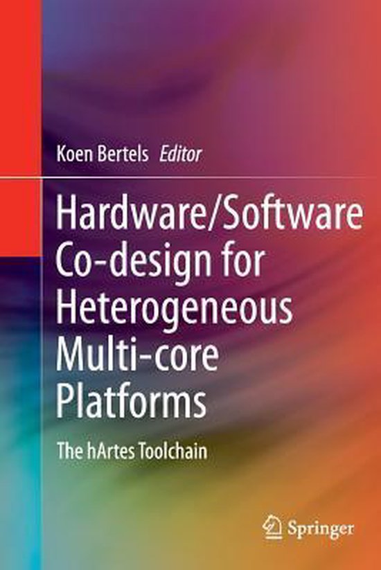 Hardware/Software Co-design for Heterogeneous Multi-core Platforms | 9789400797192 |... | bol.com