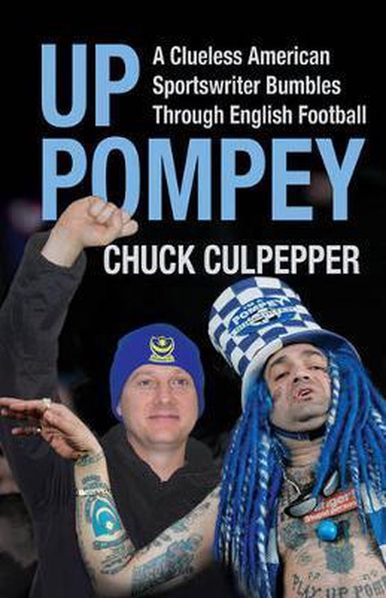Up Pompey, Chuck Culpepper | 9780297852834 | Boeken | bol.com