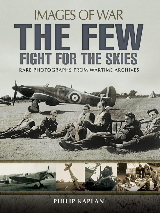 Images of War - The Few (ebook), Philip Kaplan | 9781473854437 | Boeken ...