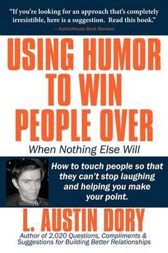 Using Humor to Win People Over When Nothing Else Will | 9781418444136 ...