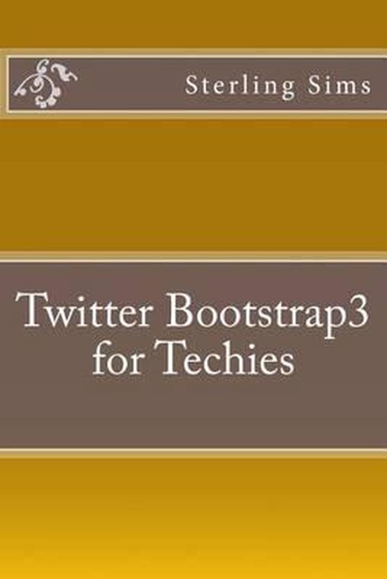 Twitter Bootstrap3 for Techies | 9781532899935 | Sterling Sims | Boeken | bol.com