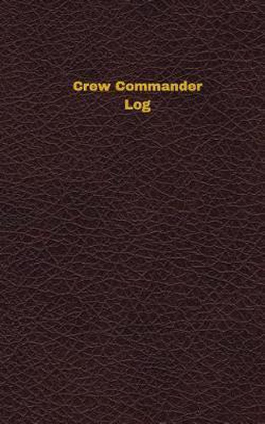 Crew Commander Log (Logbook, Journal - 96 Pages, 5 X 8 Inches), Unique Logbooks |... | bol.com